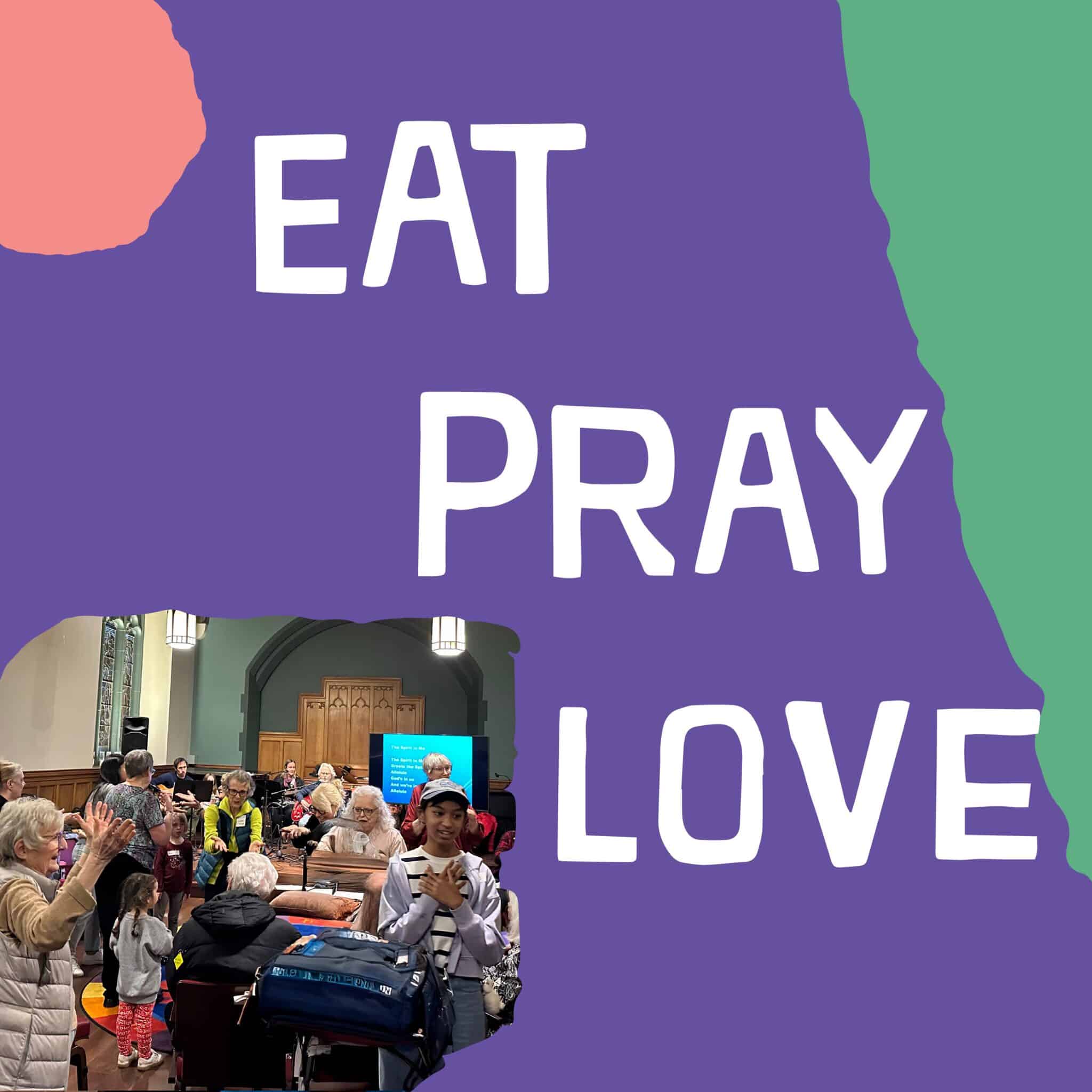 Eat Pray Love - St. Andrew's-Wesley United Church